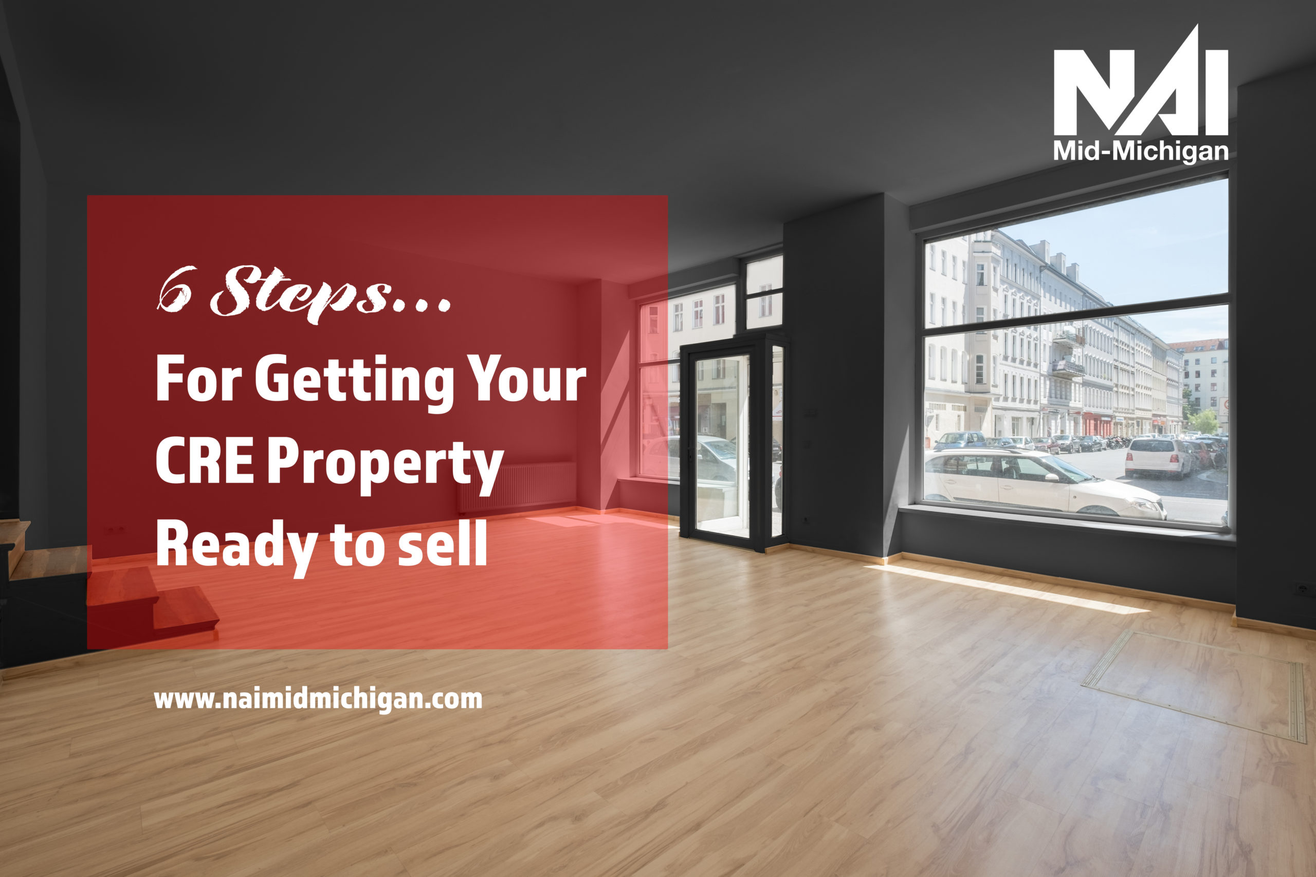 6 Steps for Getting Your CRE Property Ready to Sell - NAI Mid-Michigan